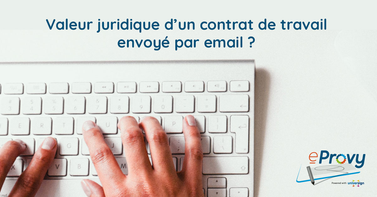 Valeur juridique d’un contrat de travail envoyé par email
